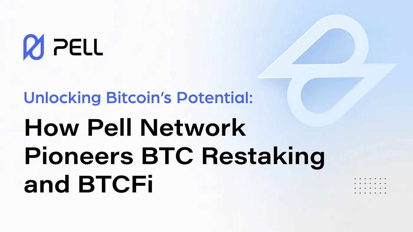 Pell Network | BTC Restaking - First & Omnichain Bitcoin Restaking ...